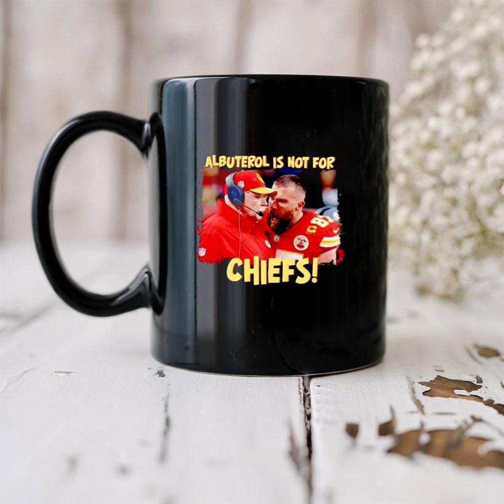 Travis Kelce Scream Andy Reid Albuterol Is Not For Chiefs Mug - Dady ...