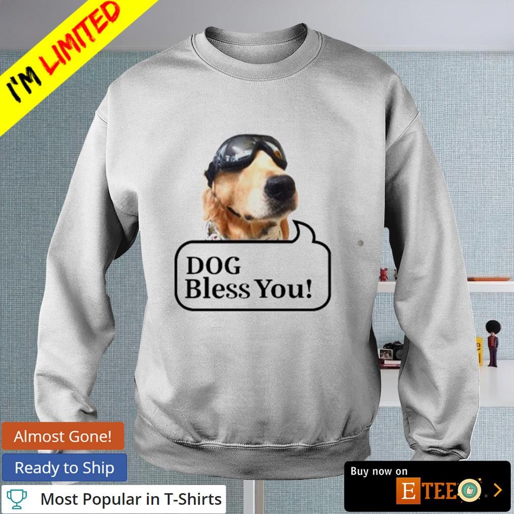 Top Dog bless you T-shirt. Fashion is a very versatile matter and… | by ...