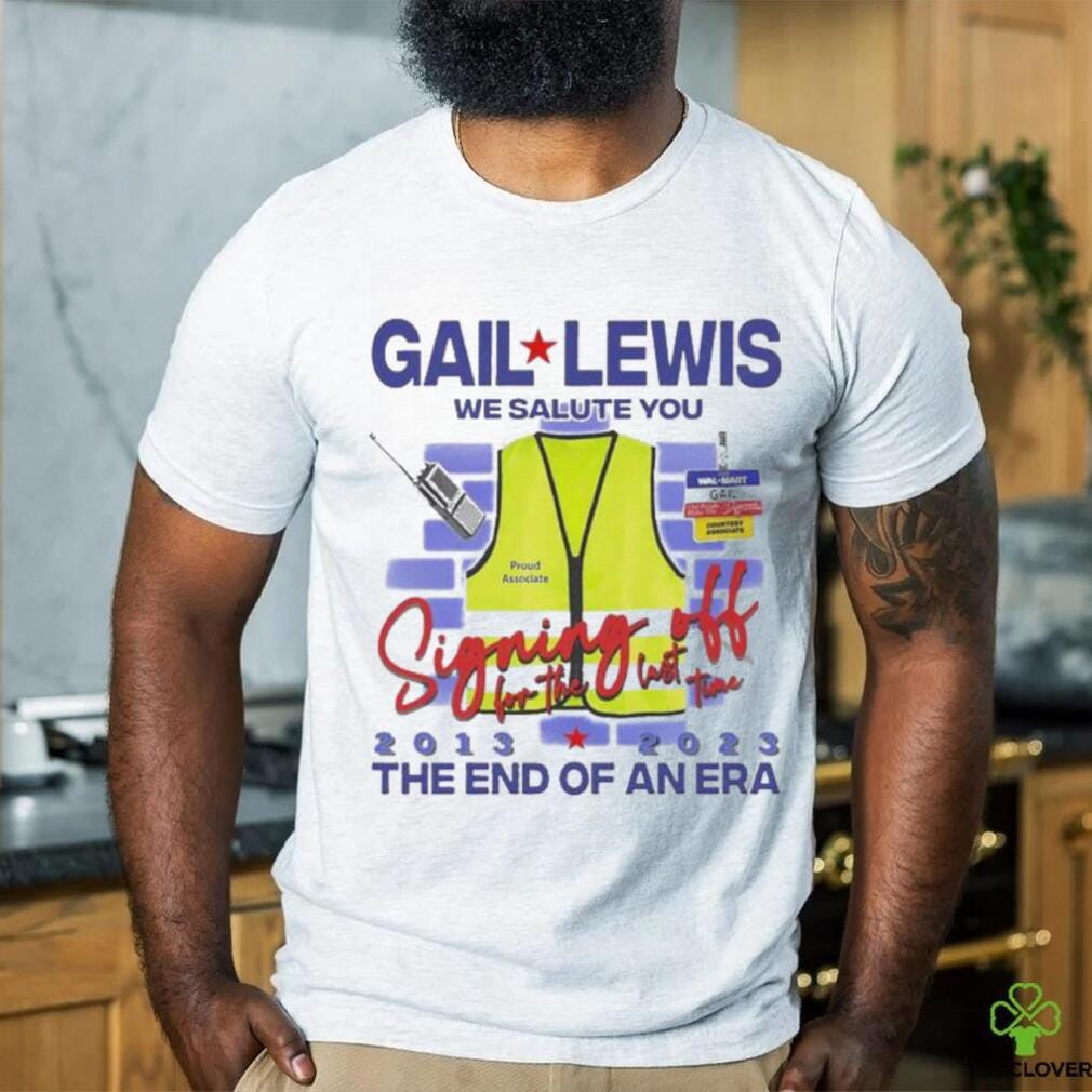 Official Gail lewis we salute you the end of an era 2013 2023 T shirt ...