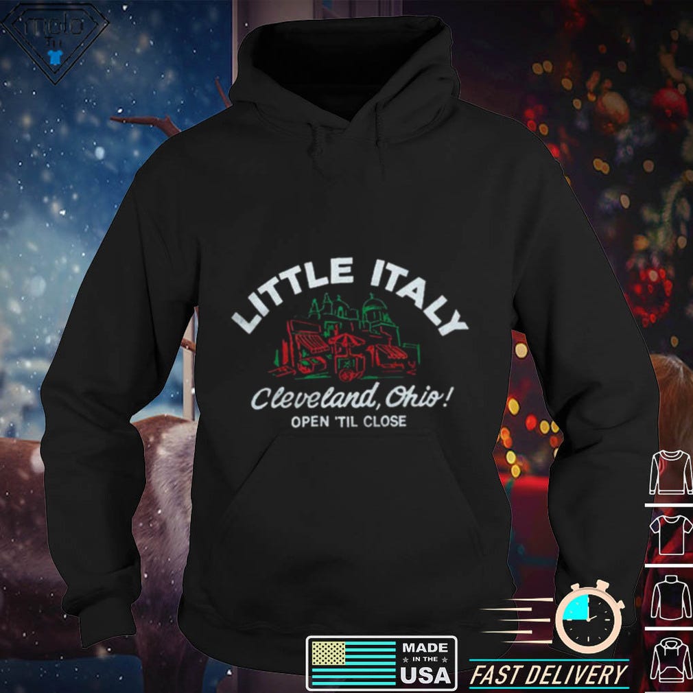 Little Italy Cleveland Ohio Open Til Close shirt | by Optorlie | Medium