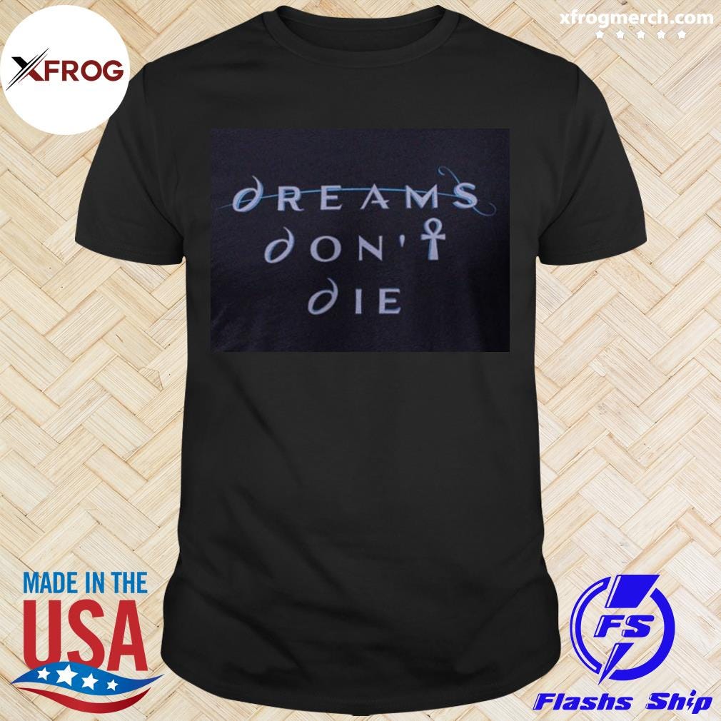 The Sandman Shirt Dreams Don’t Die Tee Shirt - Xfrogmerch Store Shirt ...