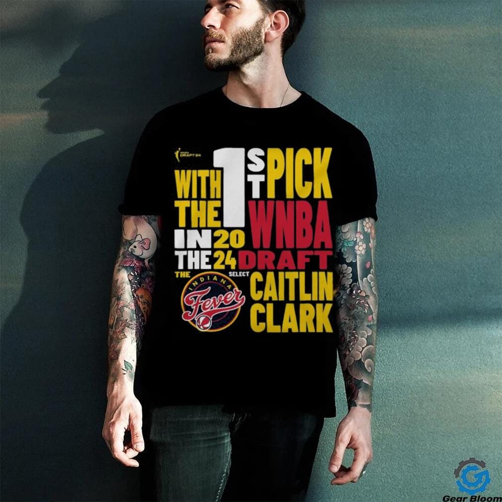 Caitlin Clark Indiana Fever WNBA Draft With The 1St Pick 2024 Shirt ...