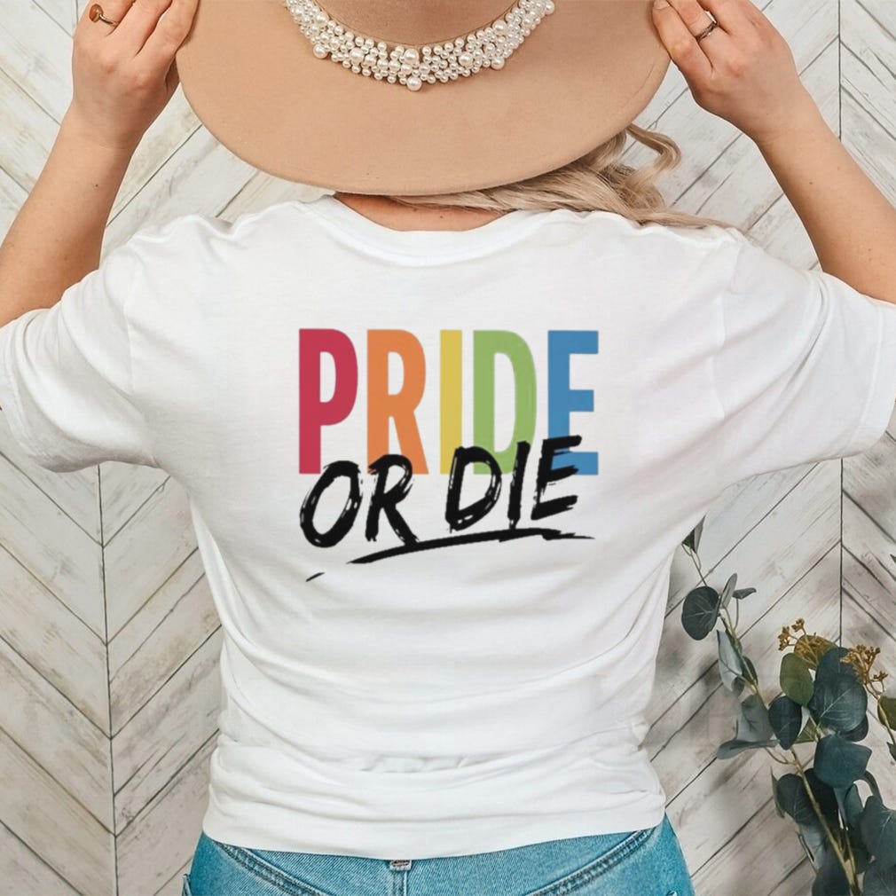 Official Pride Or Die Shirt | by olafprint | May, 2023 | Medium