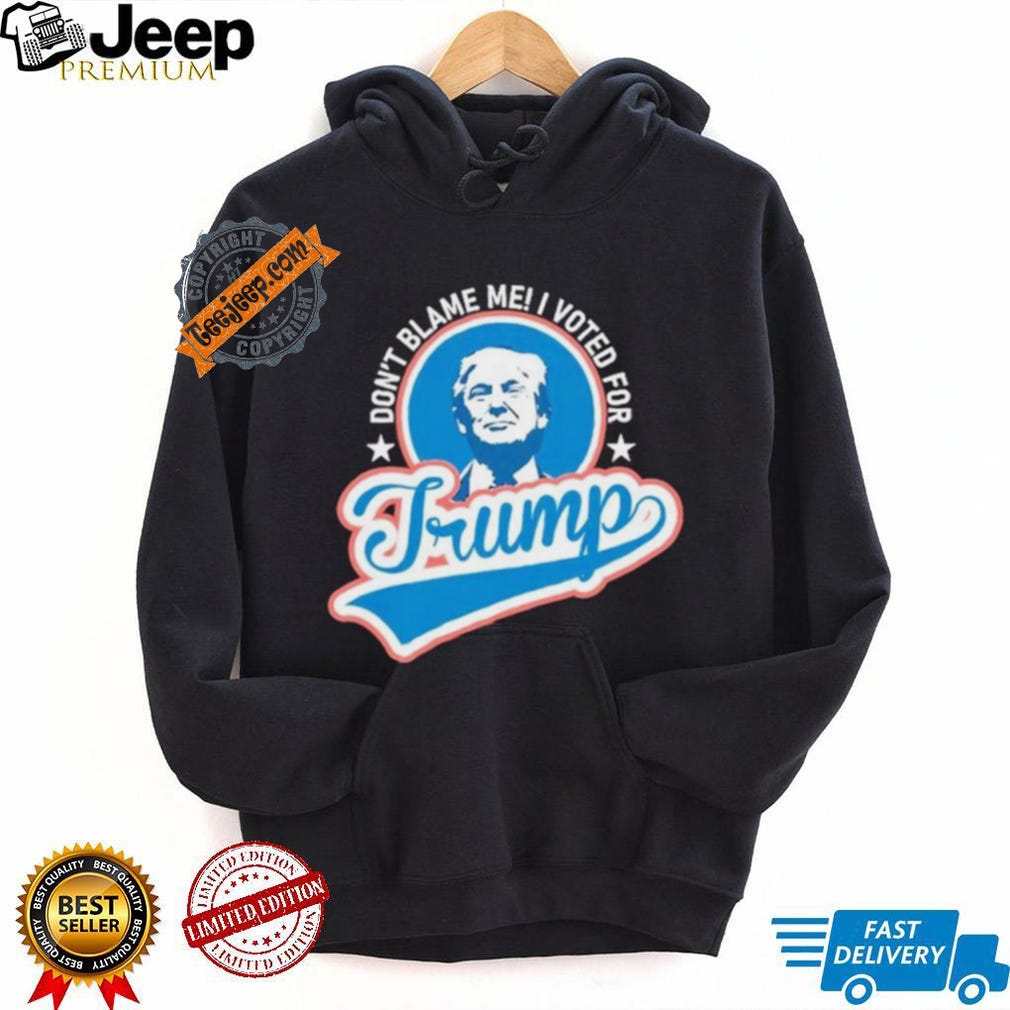 Design DonT Blame Me I Voted For Trump Usa Vintage Retro Shirt | by ...