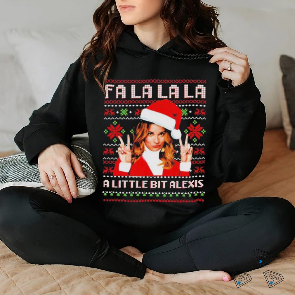 Alexis Rose Fa La La La A Little Bit Alexis Ugly Christmas Shirt | by ...