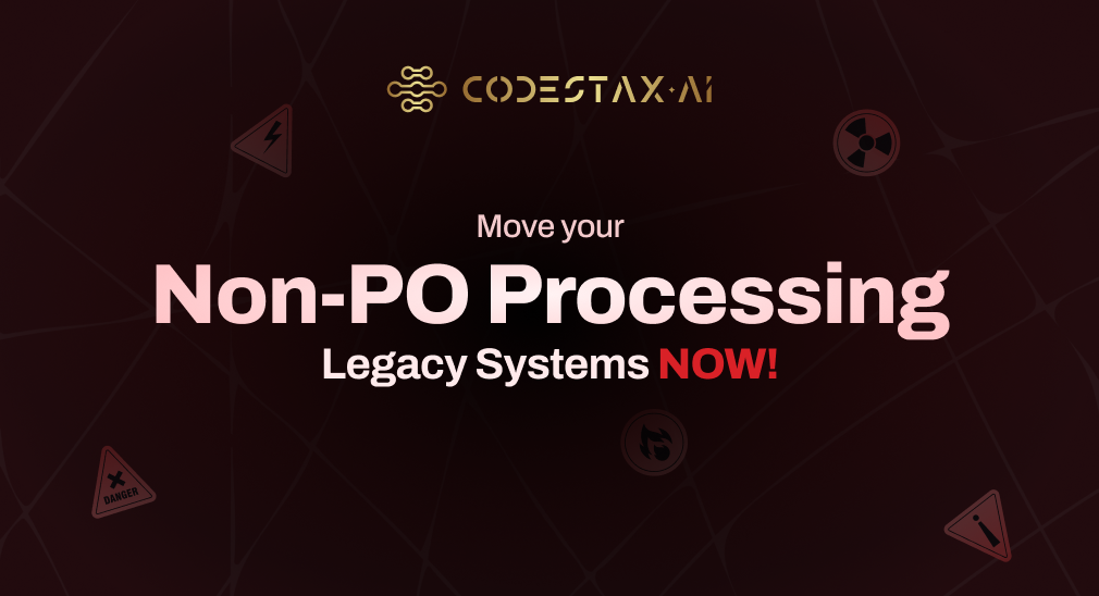 Move Your Non-PO Processing from Legacy Systems NOW! | by CodeStax.Ai ...