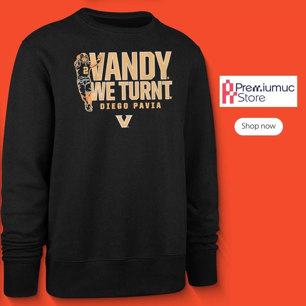 Vanderbilt Football’s QB Diego Pavia: Get the ‘Vandy We Turnt’ Shirt ...