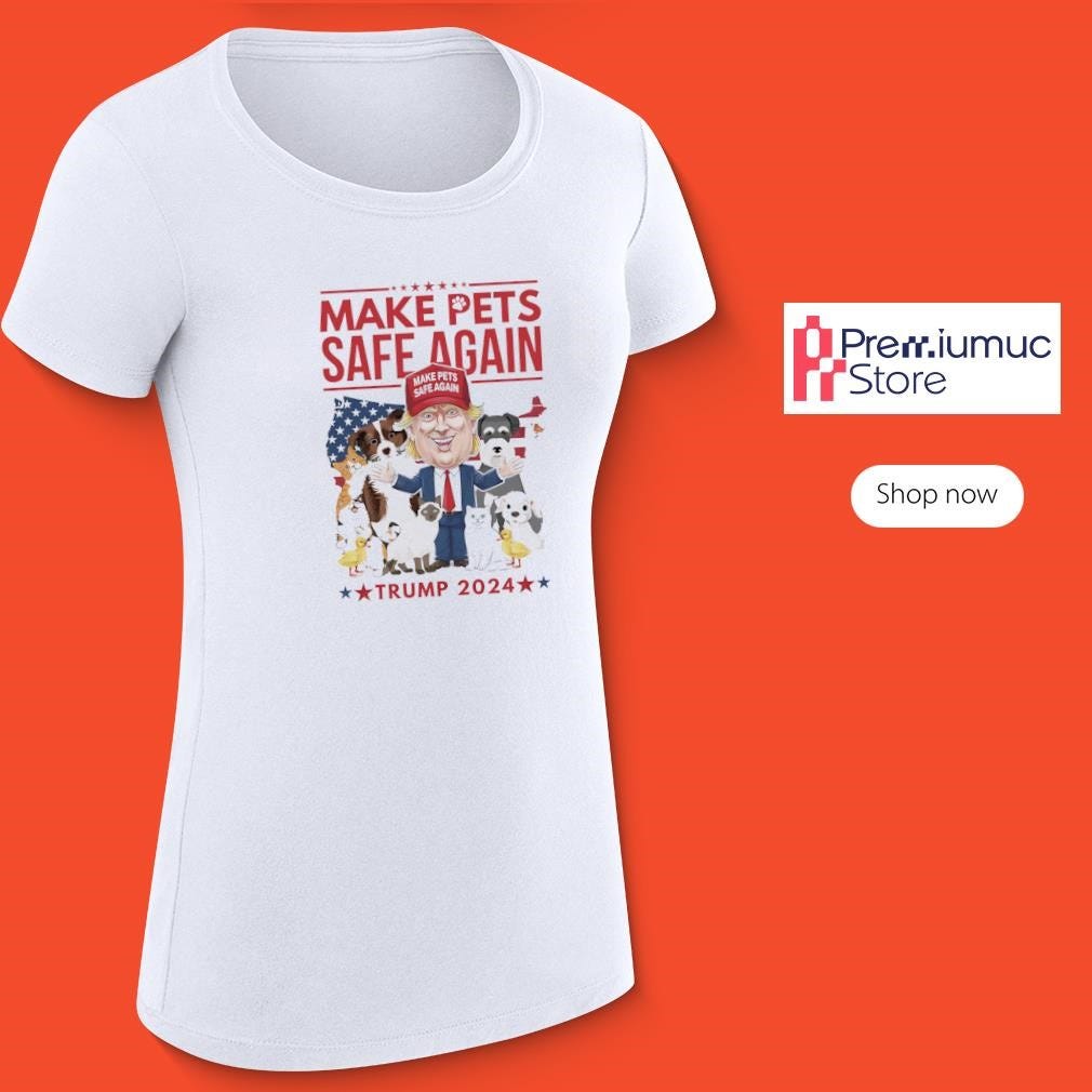 Make pets safe again Trump 2024 save our pets shirt | by Dave Portnoy ...