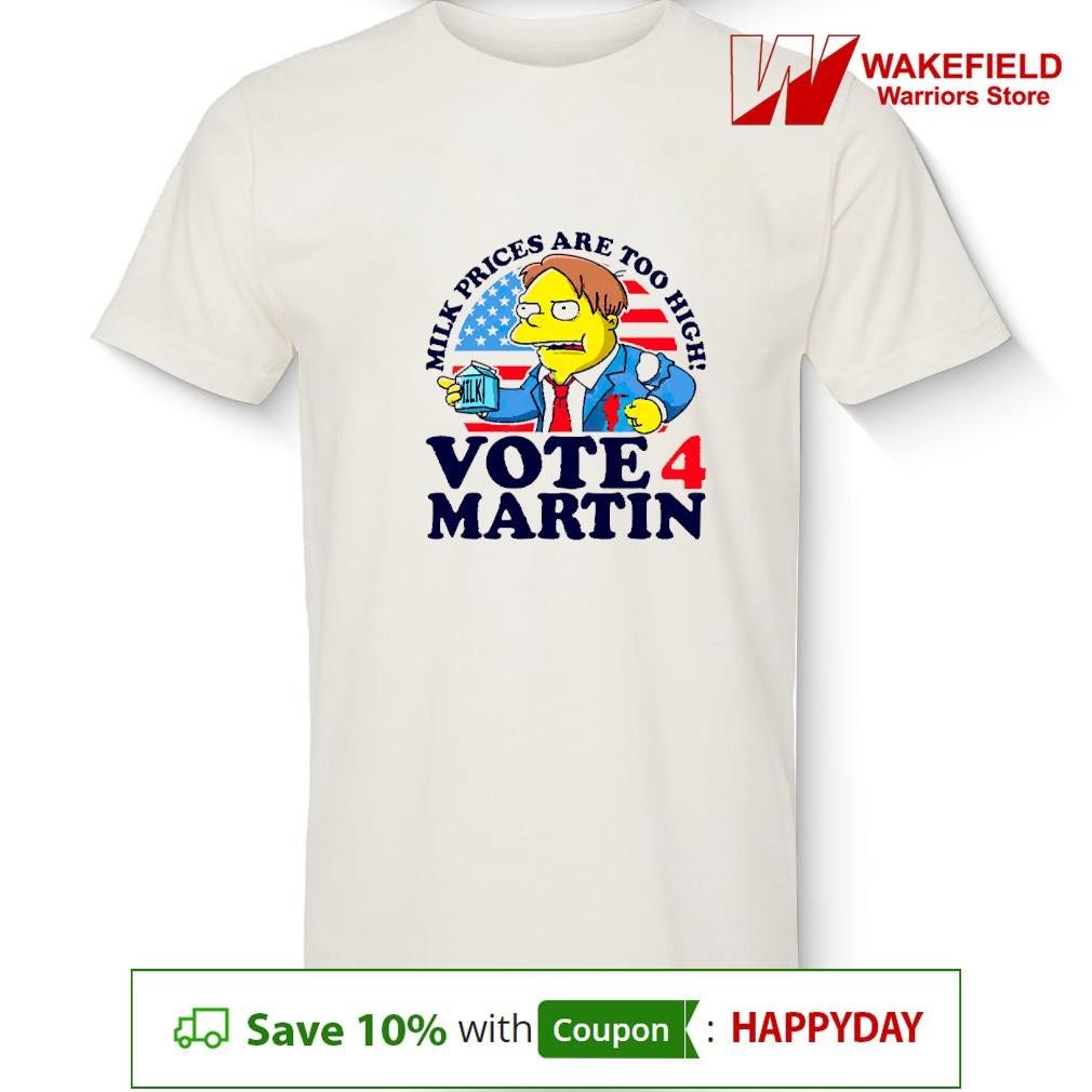 The Simpson vote Martin Prince milk prices are too high 2024 shirt | by ...