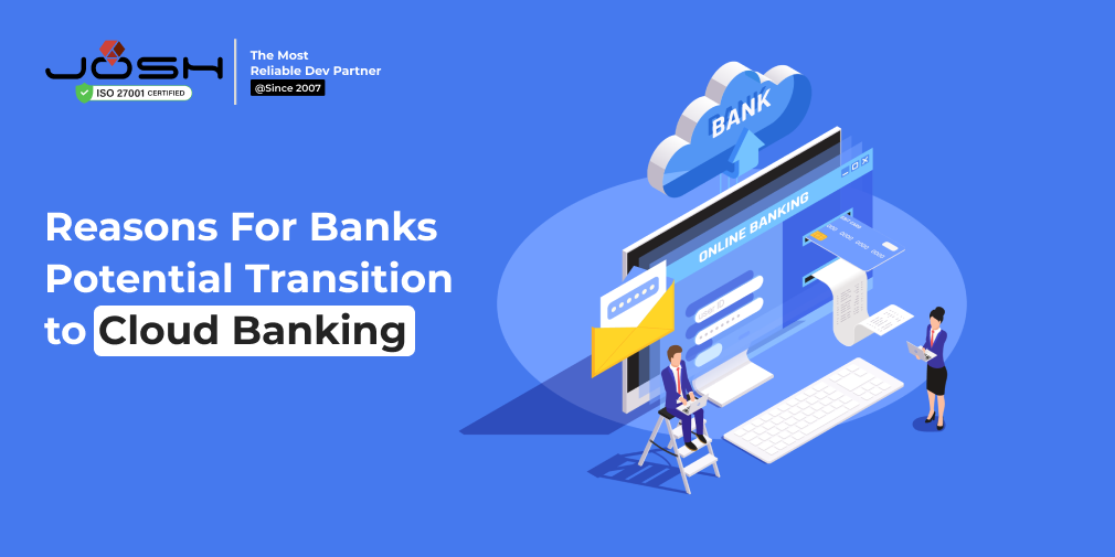 Reasons For Banks’ Potential Transition to Cloud Banking | by JoshSoft ...