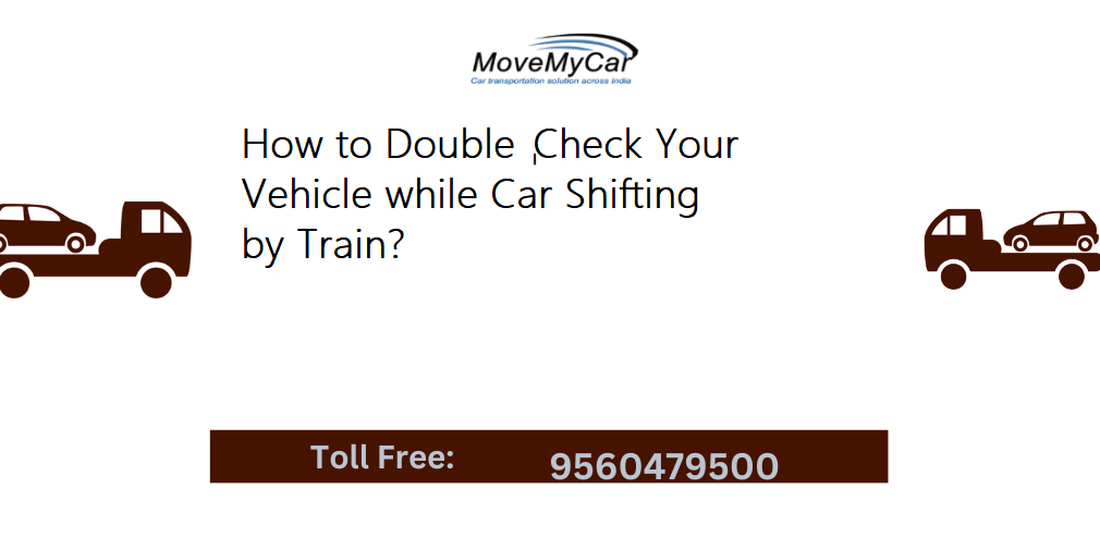How to Double-Check Your Vehicle while Car Shifting by Train? | by ...