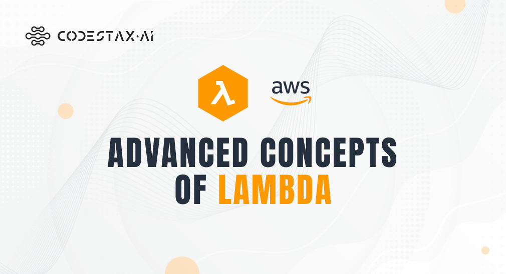 Advanced Concepts of AWS Lambda. Lambda is one of AWS’s popular services… | by CodeStax.Ai | Medium