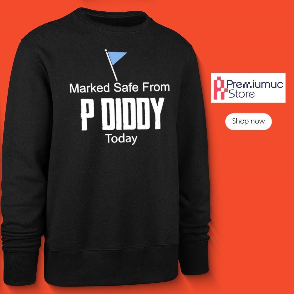 Why the ‘Marked Safe from P Diddy Combs Today’ Shirt is Everyone’s New ...