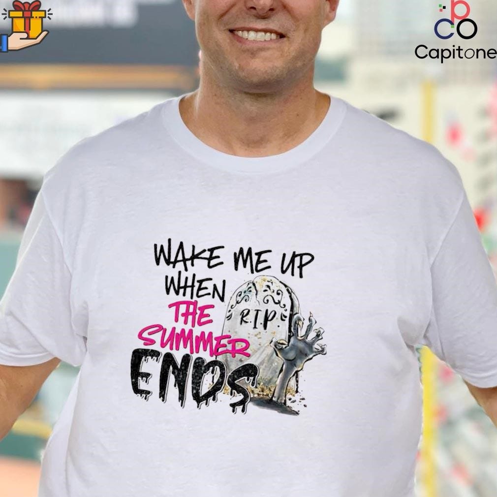 Wake me up when the summer ends Tee | by Kelci Cowan | Jun, 2024 | Medium