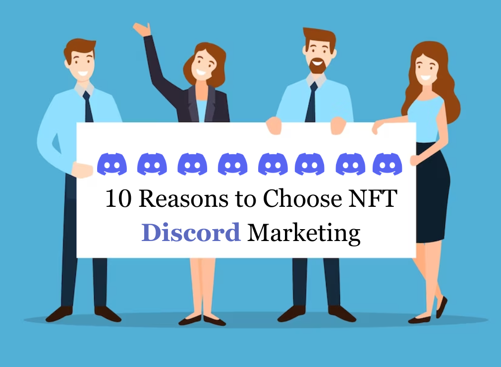 10 Reasons to Choose NFT Discord Marketing for Your Business | by ...