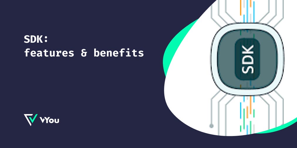 SDK: features & benefits | VYou. If you’ve been involved in product ...