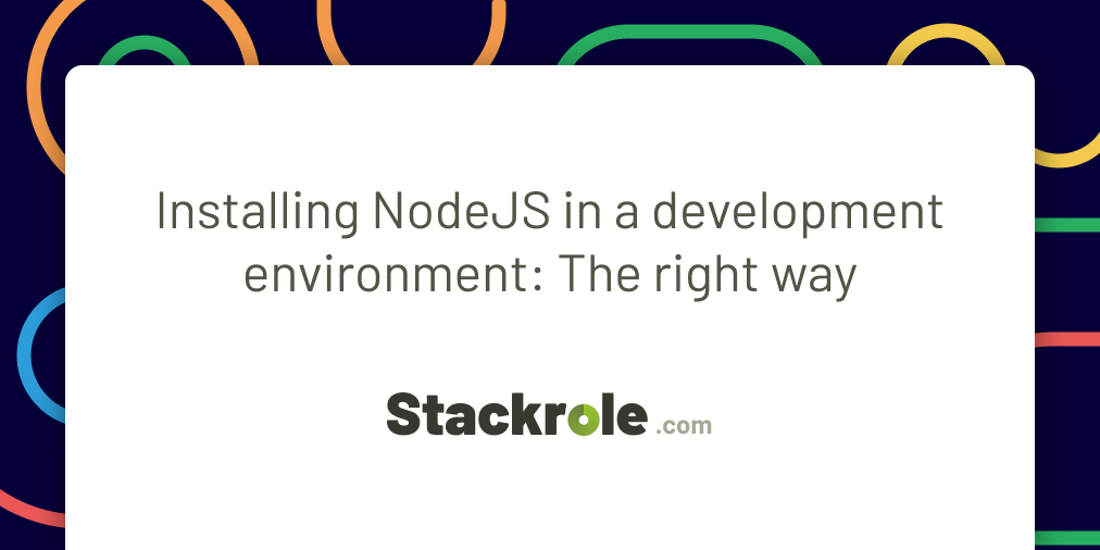 Installing NodeJS in a development environment: The right way | by ...