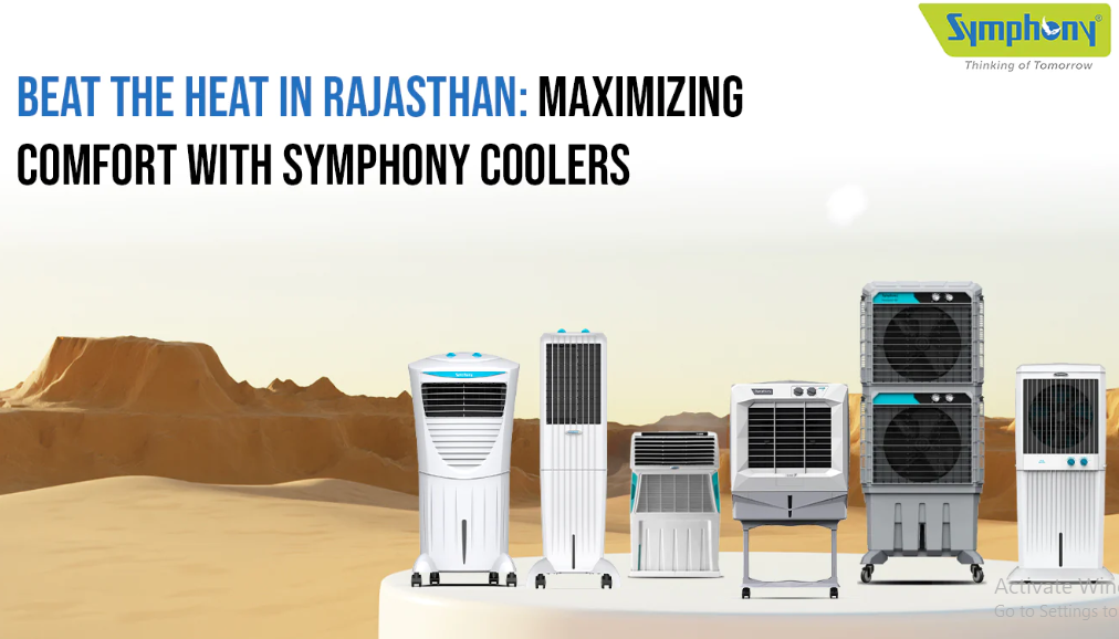 Beat the Heat in Rajasthan: Maximizing Comfort with Symphony Coolers ...