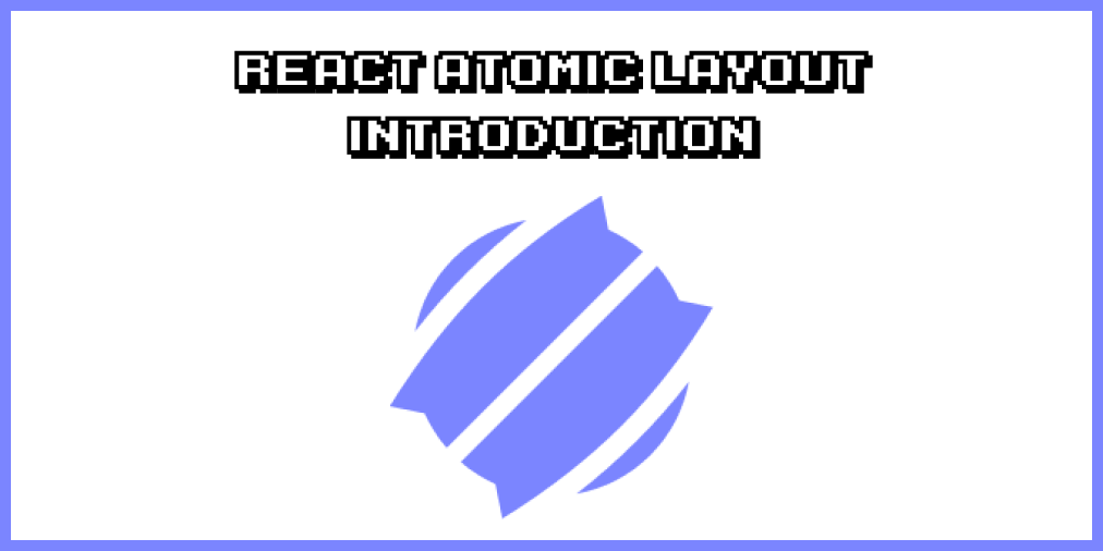 Introduction to Atomic Layout for React Applications | by Nathan Sebhastian | Bits and Pieces