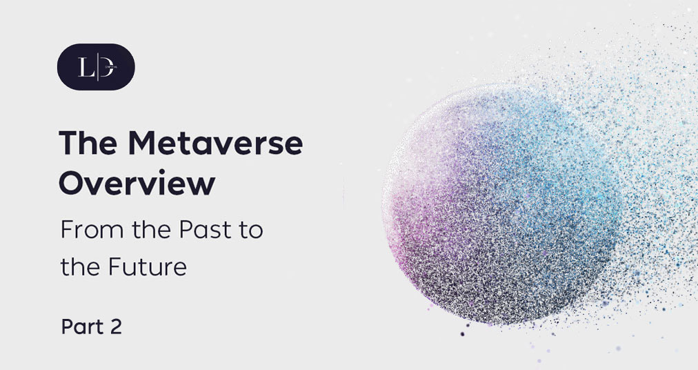 The Metaverse Overview: From the Past to the Future（Part 2） | by LD Capital | Medium
