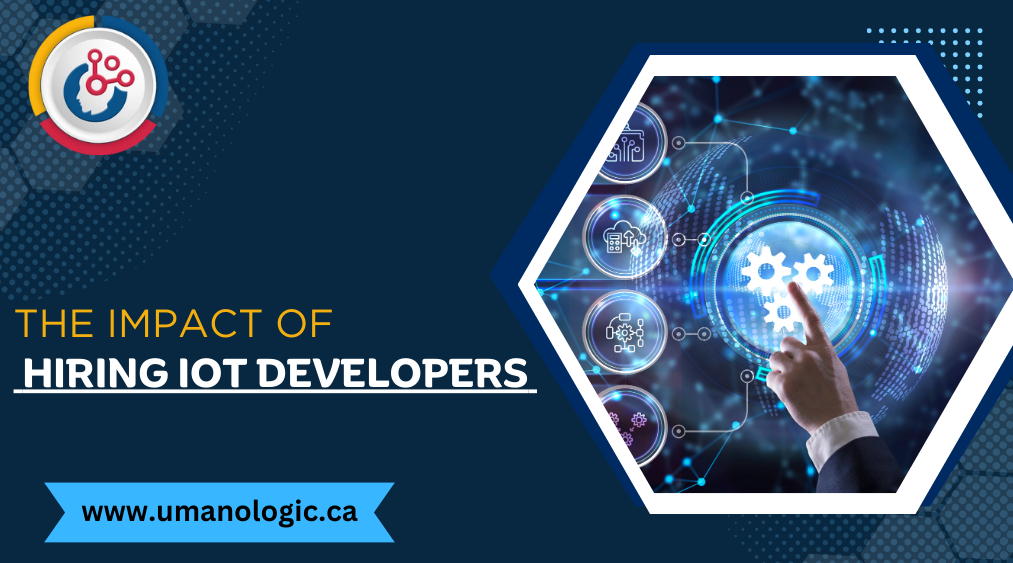 The Impact of Hiring IoT Developers UmanoLogic | by Umano Logic | Medium