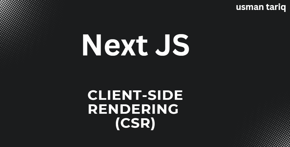 Client-Side Rendering (CSR) — Best for Interactivity - Usman Tariq - Medium