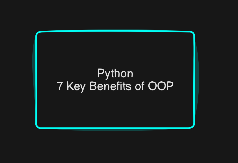 Python: 7 Key Benefits of OOP. Python OOP | by Shahwar Alam Naqvi | Jul, 2024 | Medium