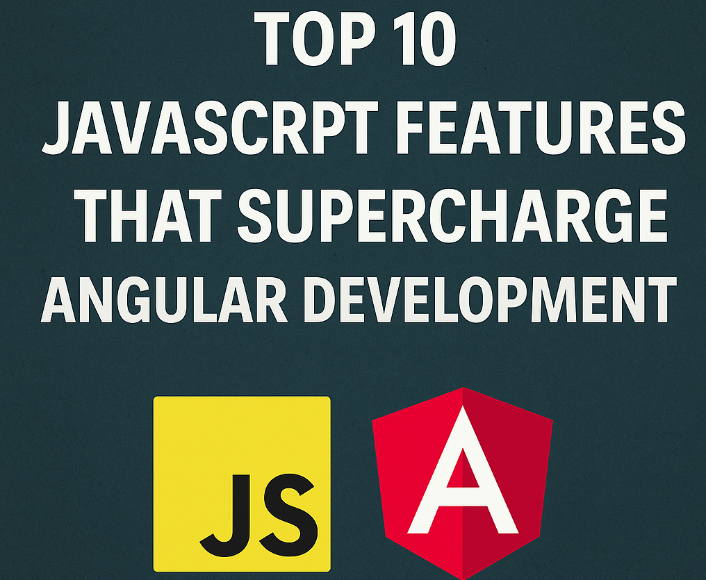 Top 10 Modern JavaScript Features Every Angular Developer Must Know ...