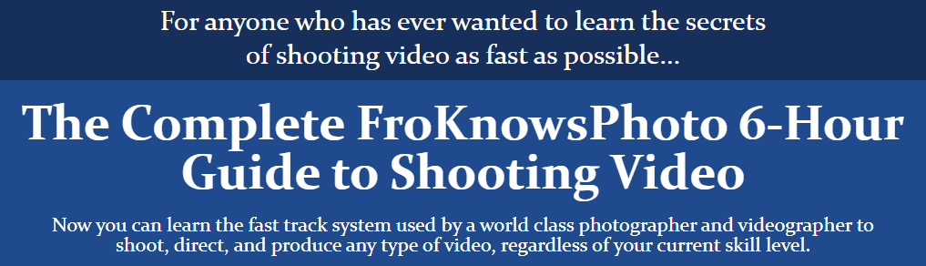 Master the Art of Video with The Complete FroKnowsPhoto 6-Hour Guide to ...