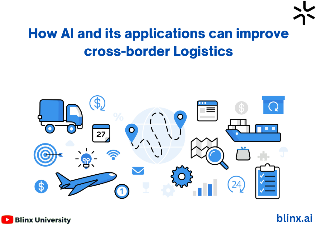 How AI and its applications can improve cross-border Logistics - Blinx ...