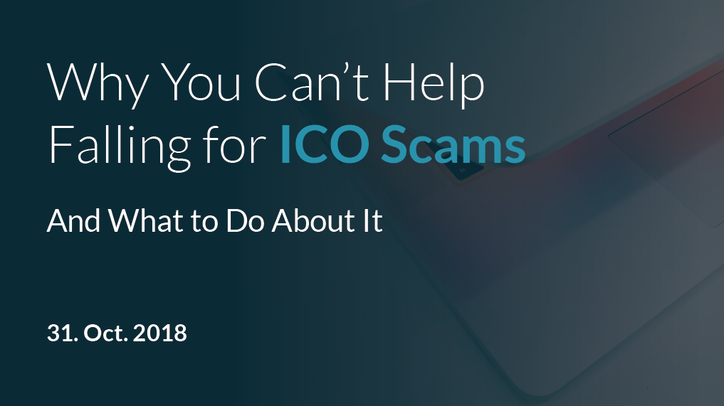 Why You Can’t Help Falling for ICO Scams (And What to Do About It) | by ...