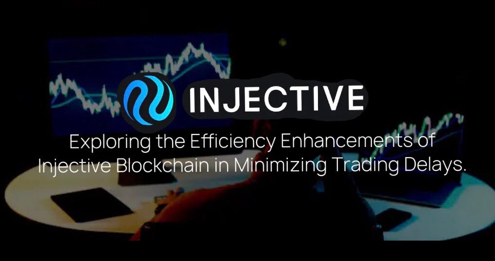 Exploring the Efficiency Enhancements of Injective Blockchain in Minimizing Trading Delays. | by ...