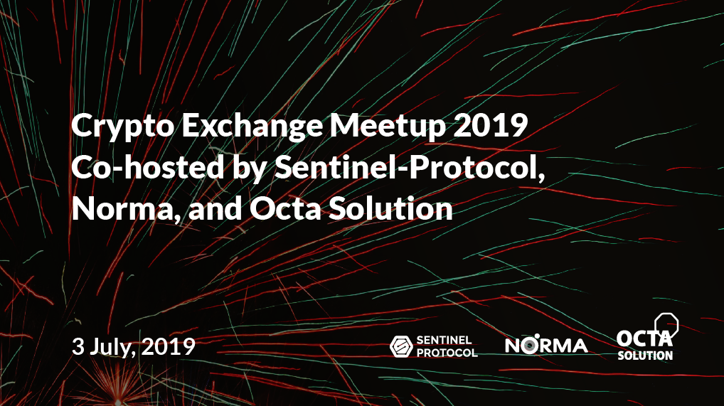 Crypto Exchange Meetup 2019 Co-hosted by Sentinel-Protocol, Norma, and Octa Solution | by ...