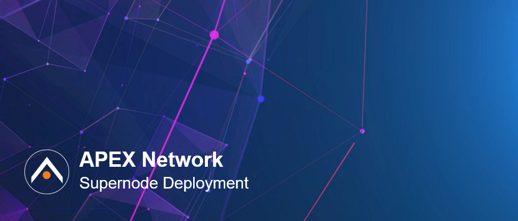 Supernode Deployment — It’s GO time! | by APEX Team | APEX Network | Medium
