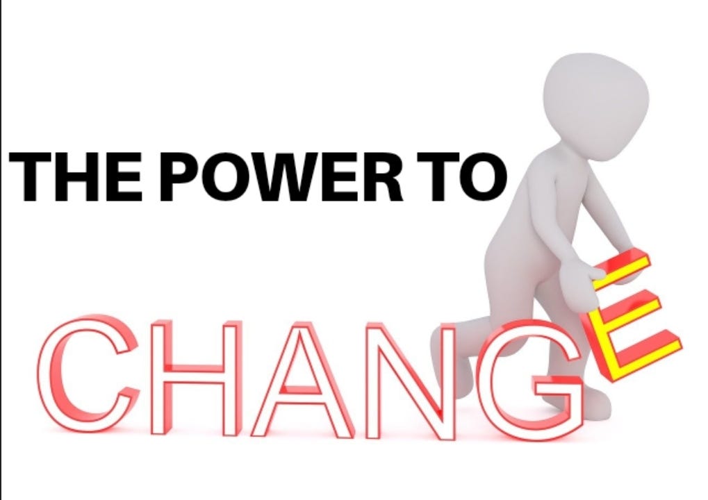 The Power To Change. So many people want to change but they… | by ...