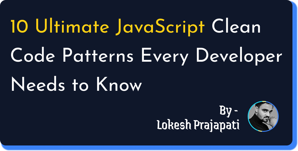 10 Ultimate JavaScript Clean Code Patterns Every Developer Needs to Know | by Lokesh Prajapati ...
