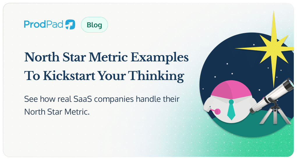North Star Metric Examples to Kickstart Your Thinking | ProdPad | by ...