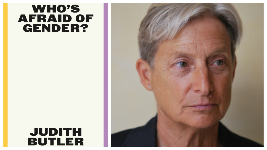 Judith Butler’s “Who’s Afraid of Gender?”: Introduction | by Noah ...