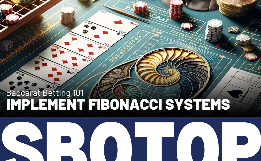 Implement Fibonacci Systems In Baccarat | by Sbotop Magazine | Medium