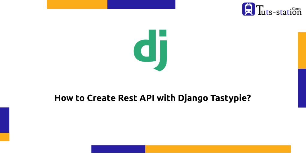 How to Create Rest API with Django Tastypie? | by Bhavesh Sonagra | AWS Tip