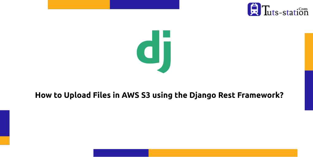 How To Upload Files In Aws S3 Using The Django Rest Framework By 7994