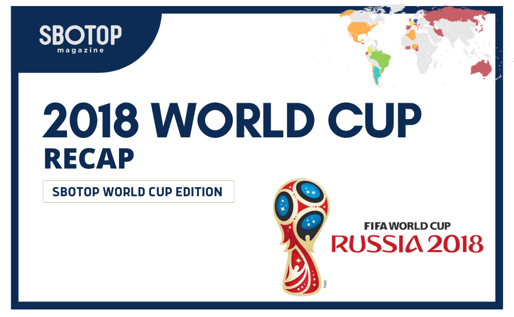 2018 World Cup Recap | by Sbotop Magazine | Medium