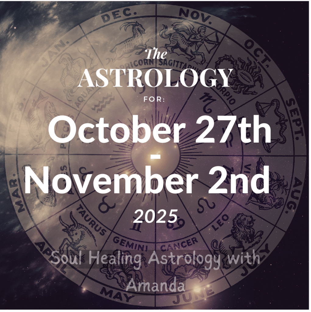 The Astrology for October 27th-November 2nd, 2025: A Week for Brave ...