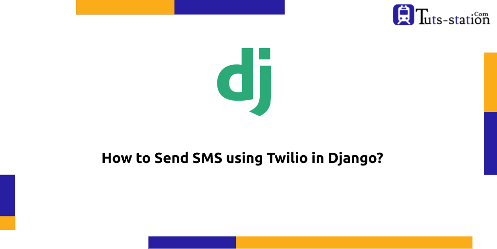 How to Send SMS using Twilio in Django? | by Bhavesh Sonagra | AWS Tip