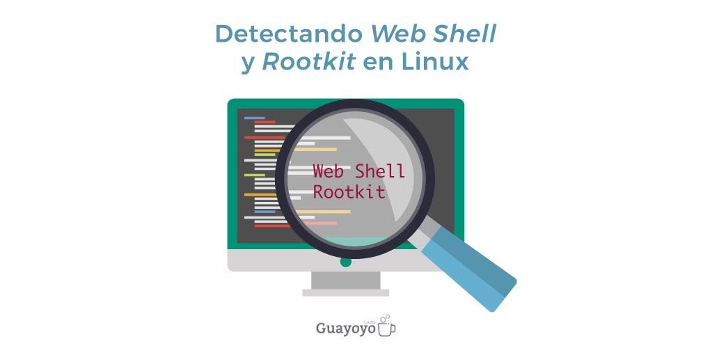 Detectando Web Shell y Rootkit en Linux | by j0sm3ll | Guayoyo | Medium