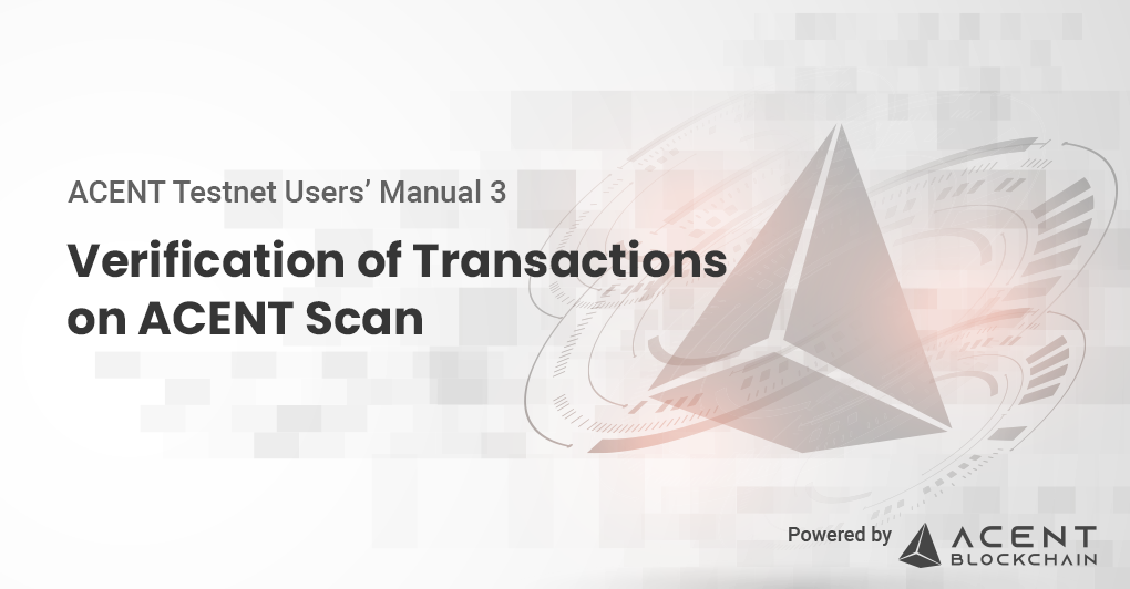Users’ Manual to Verify the Received and Sent Transactions on ACENT ...