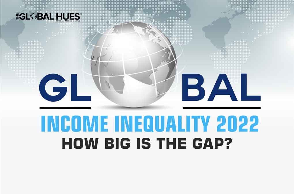 GLOBAL INCOME INEQUALITY 2022: HOW BIG IS THE GAP? | by theglobalhues ...