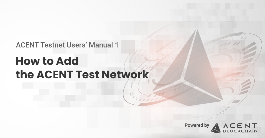 Users’ Manual on How to Add the ACENT Test Network | by Acent | Acent ...