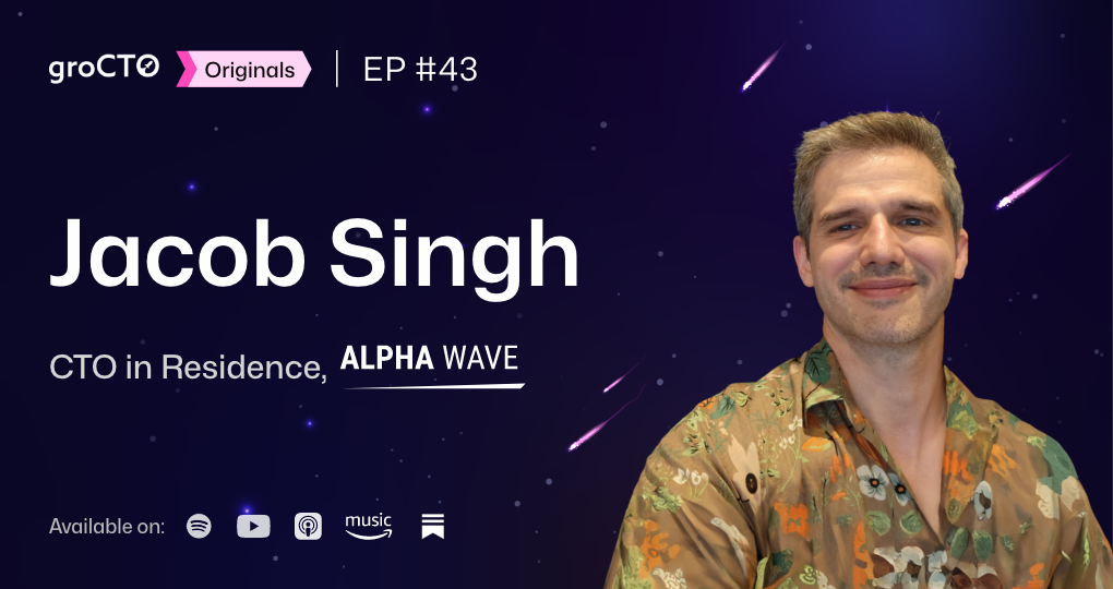 ‘Enhancing DevEx, Code Review and Leading Gen Z’ with Jacob Singh, CTO in Residence, Alpha Wave ...