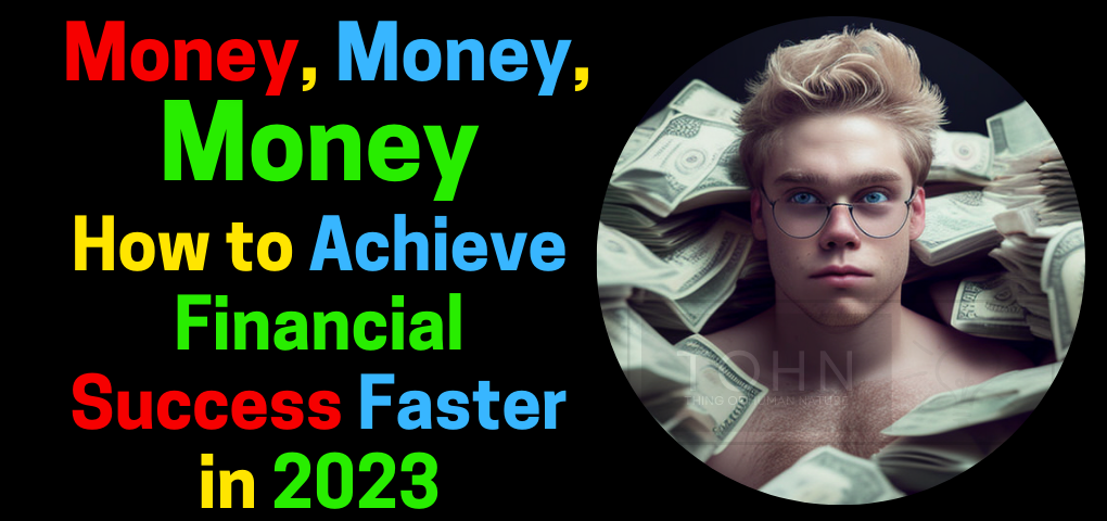 Money, Money, Money: How to Achieve Financial Success Faster in 2023 ...